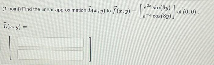Solved (1 point) Find the linear approximation L(x,y) to | Chegg.com