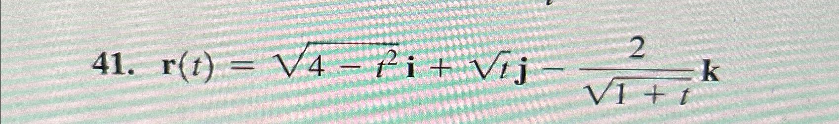 Solved r(t)=4-t22i+t2j-21+t2kFind the domain | Chegg.com