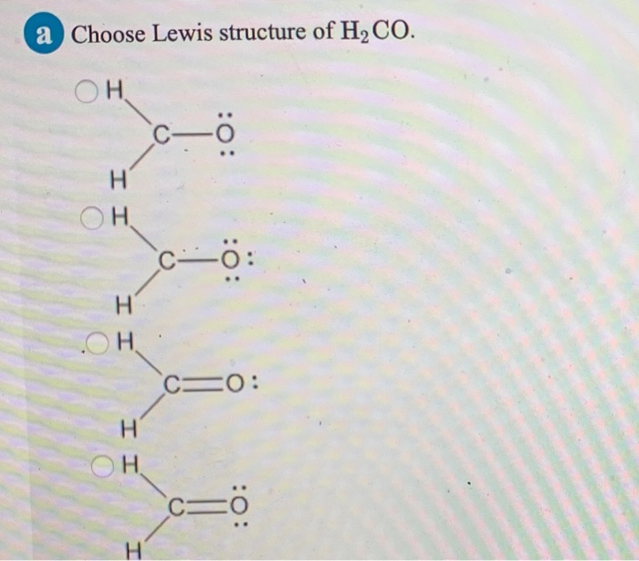 Solved a Choose Lewis structure of H, CO. ОН I II II I с — | Chegg.com