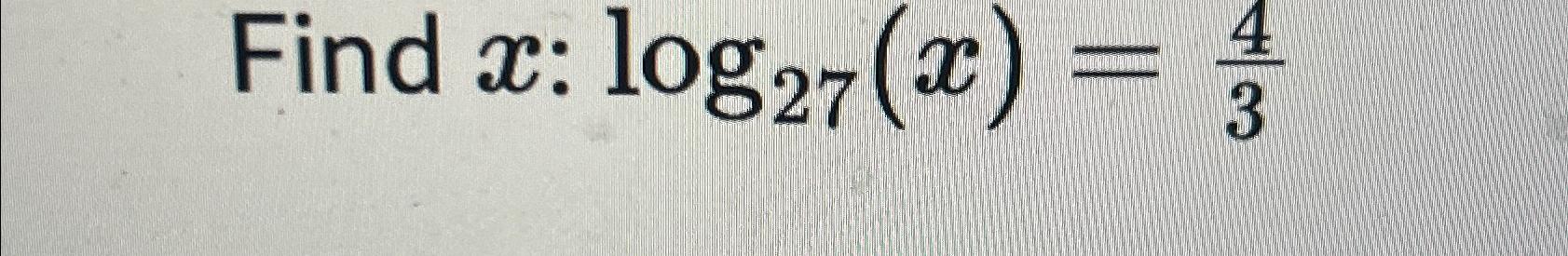 Solved Find x:log27(x)=43 | Chegg.com