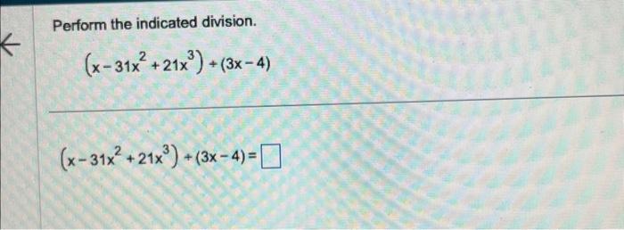 Solved Perform the indicated division. (x−31x2+21x3)+(3x−4) | Chegg.com
