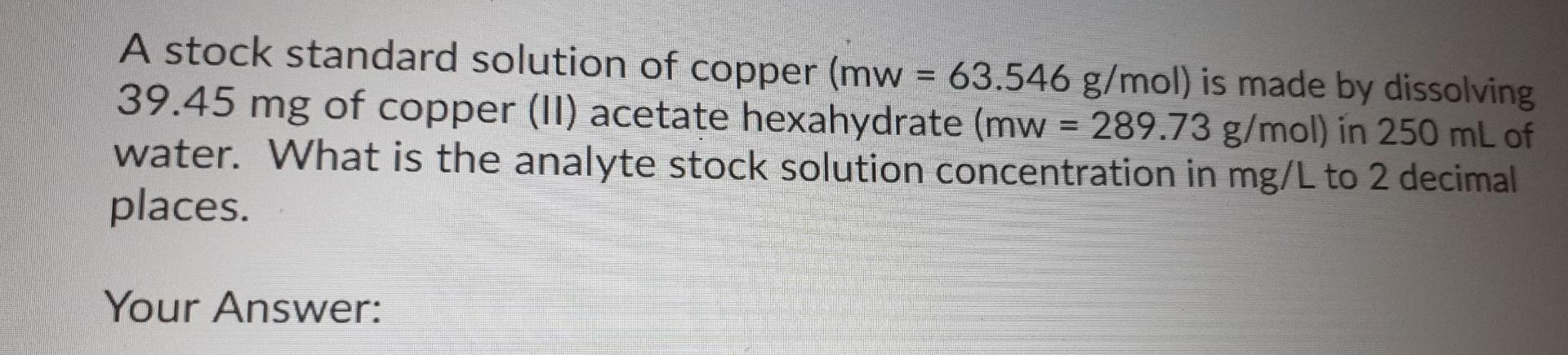 Solved A stock standard solution of copper (mw = 63.546 | Chegg.com