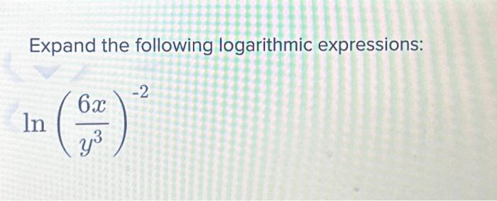 Solved Expand the following logarithmic expressions: | Chegg.com