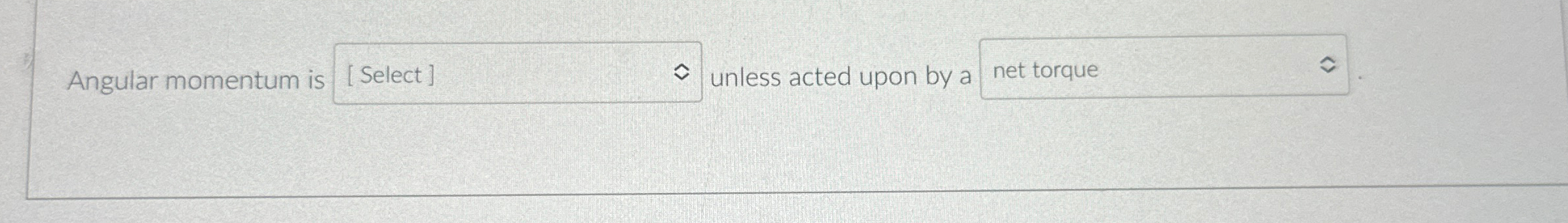 Solved Angular momentum is ﻿inless acted upon by a | Chegg.com