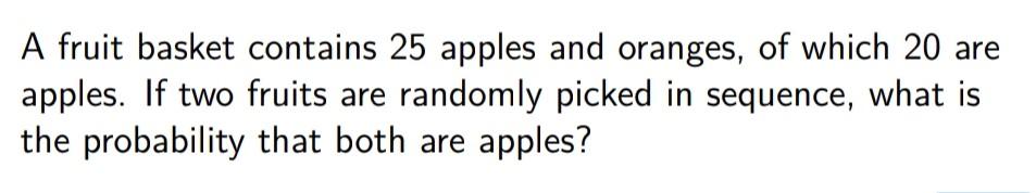 Solved A fruit basket contains 25 apples and oranges, of | Chegg.com