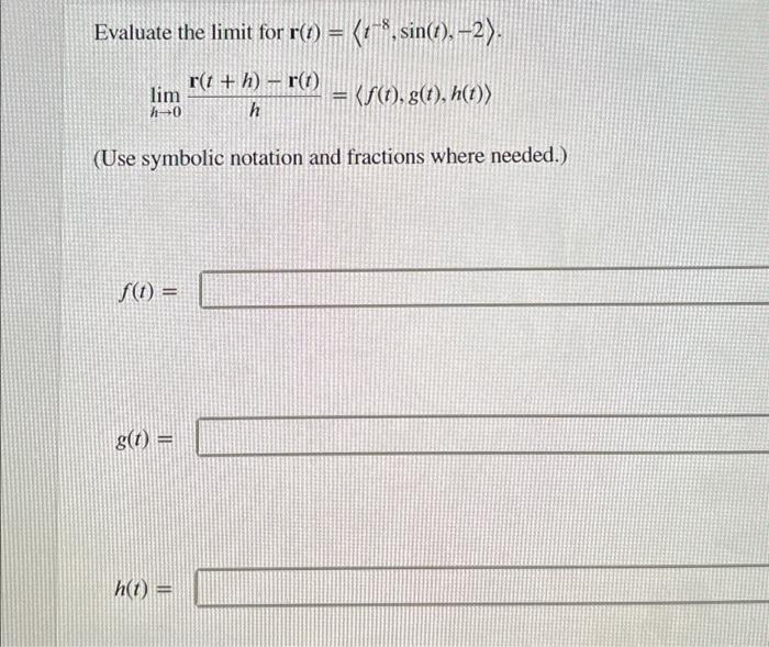 Solved Evaluate the limit for r(t) = (t¯8, sin(t), −2). r(t | Chegg.com