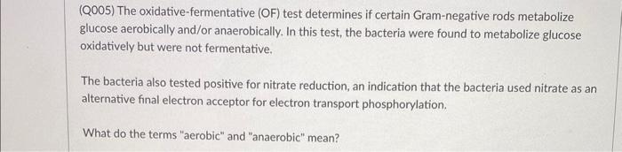 Solved (Q005) The oxidative-fermentative (OF) test | Chegg.com