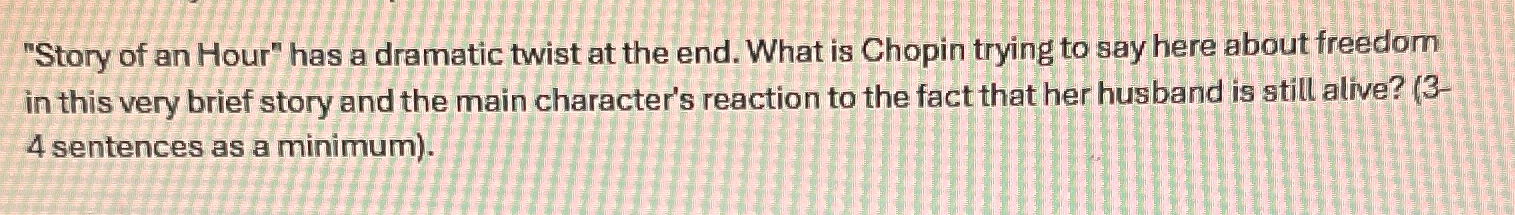 Solved "Story of an Hour" has a dramatic twist at the end. | Chegg.com