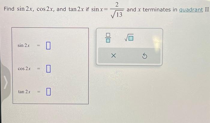 Solved Find sin2x,cos2x, and tan2x if sinx=132 and x | Chegg.com