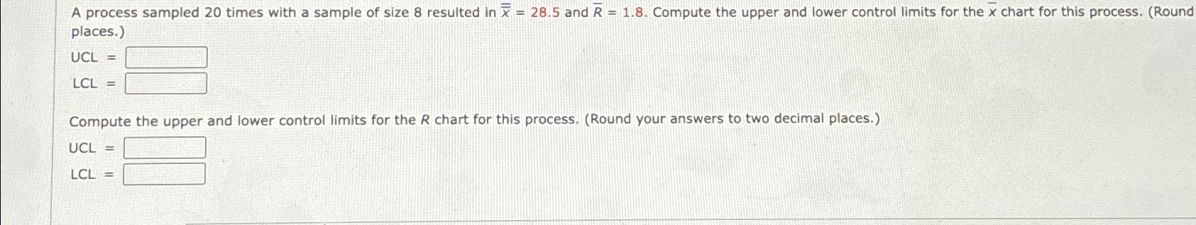Solved A process sampled 20 ﻿times with a sample of size 8 | Chegg.com