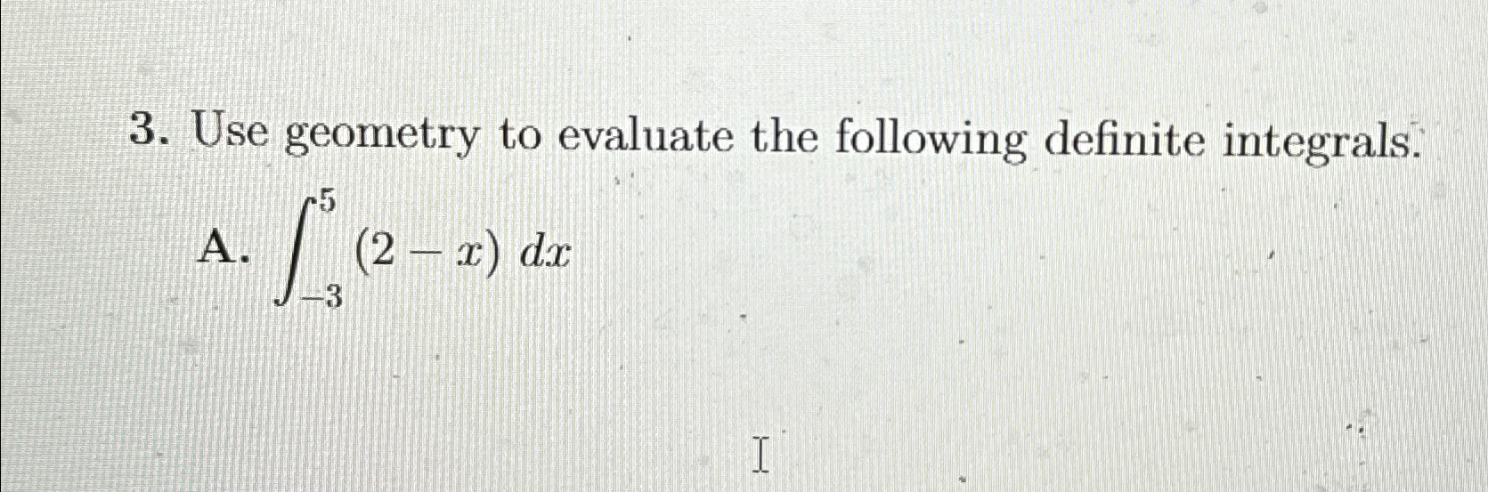 Solved Use geometry to evaluate the following definite | Chegg.com