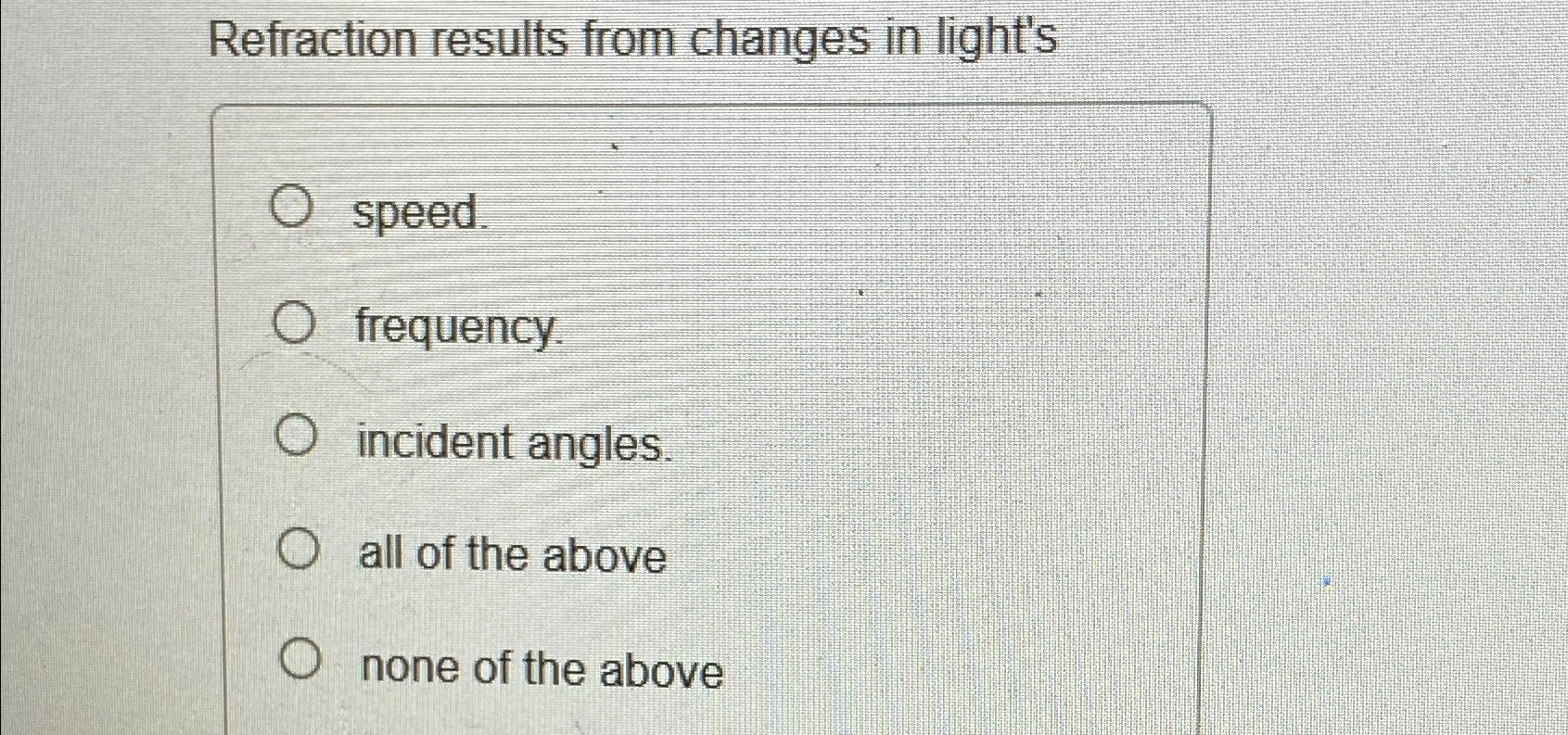 Solved Refraction results from changes in | Chegg.com