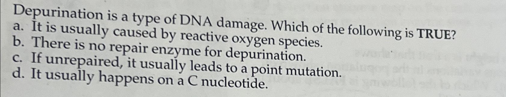 Solved Depurination is a type of DNA damage. Which of the | Chegg.com