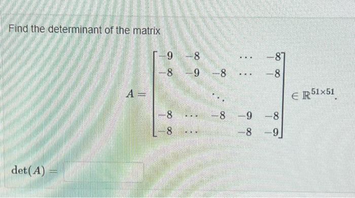 Solved Find the determinant of the matrix | Chegg.com