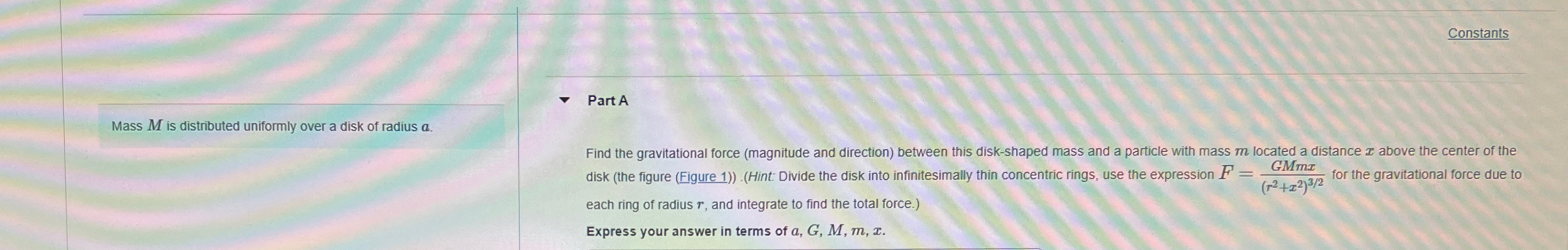 Solved ConstantsMass M ﻿is distributed uniformly over a disk | Chegg.com