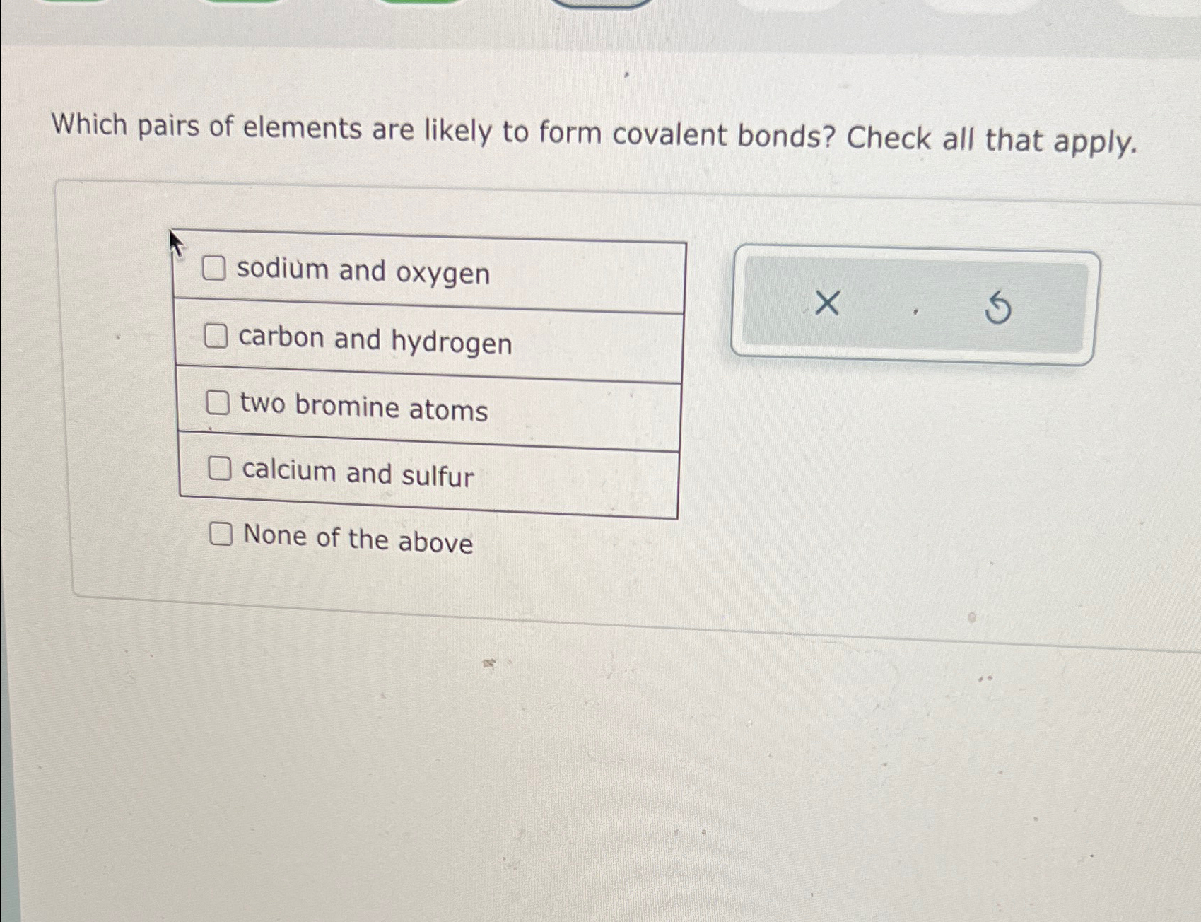Solved Which pairs of elements are likely to form covalent | Chegg.com
