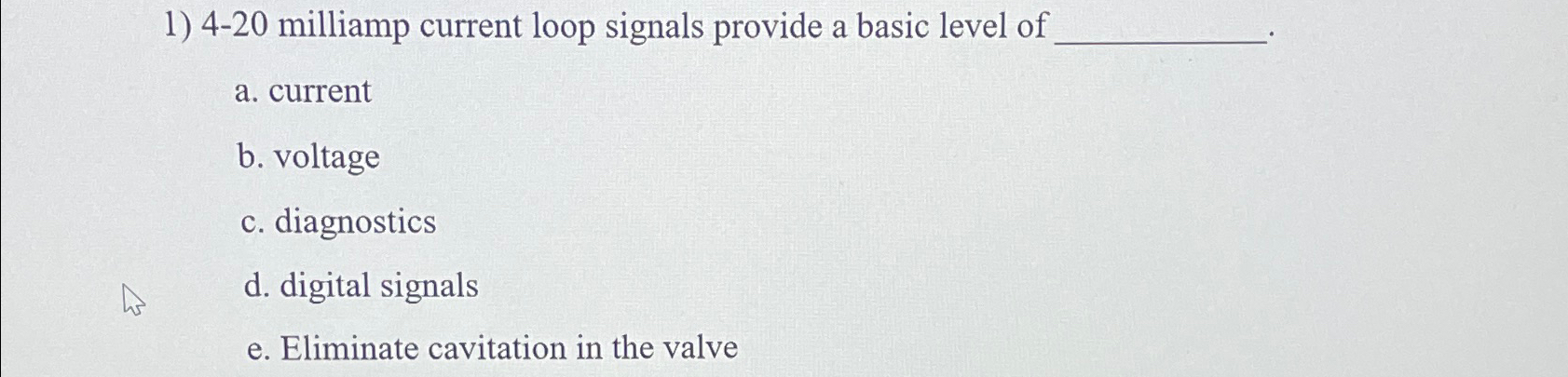 Solved 4-20 ﻿milliamp current loop signals provide a basic | Chegg.com