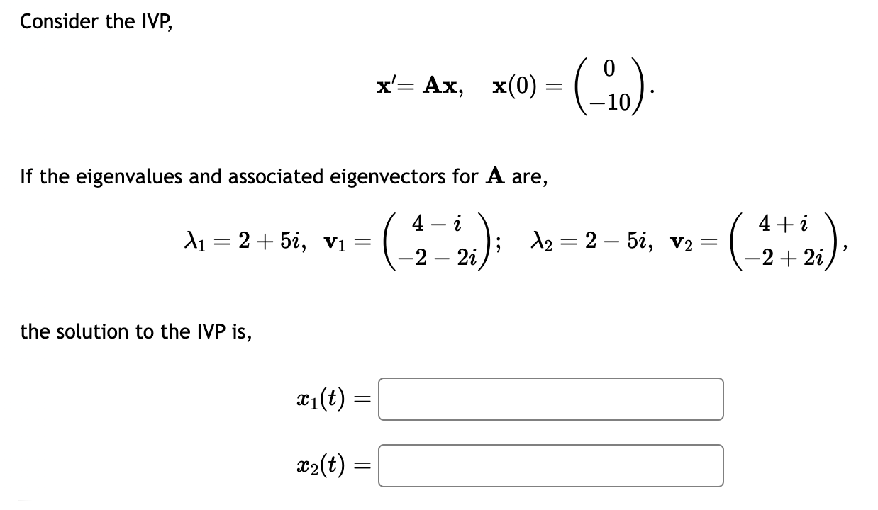 Solved Consider the IVP,x'=Ax,x(0)=([0],[-10])If the | Chegg.com
