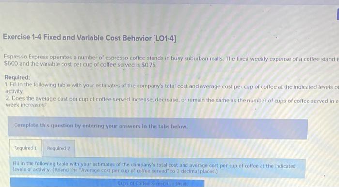 Solved Exercise 1-4 Fixed and Variable Cost Behavior [LO1-4] | Chegg.com