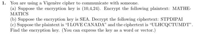 Solved 1 You Are Using A Vigenère Cipher To Communicate