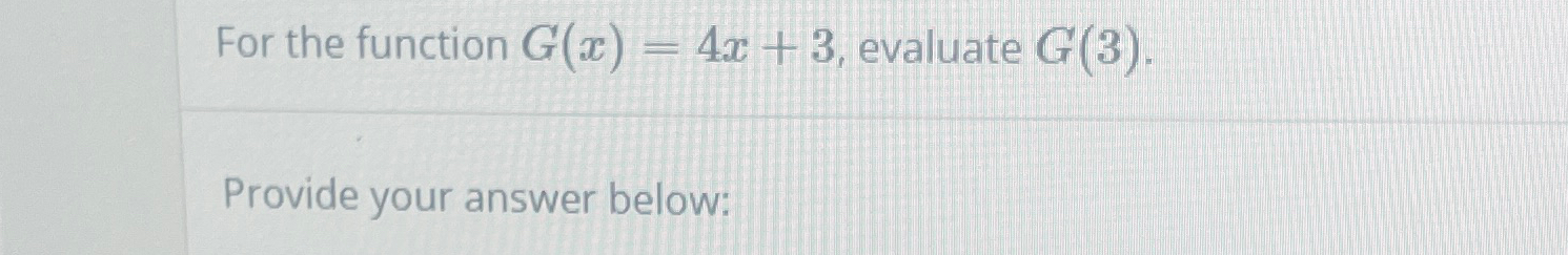 Solved For the function G(x)=4x+3, ﻿evaluate G(3)Provide | Chegg.com