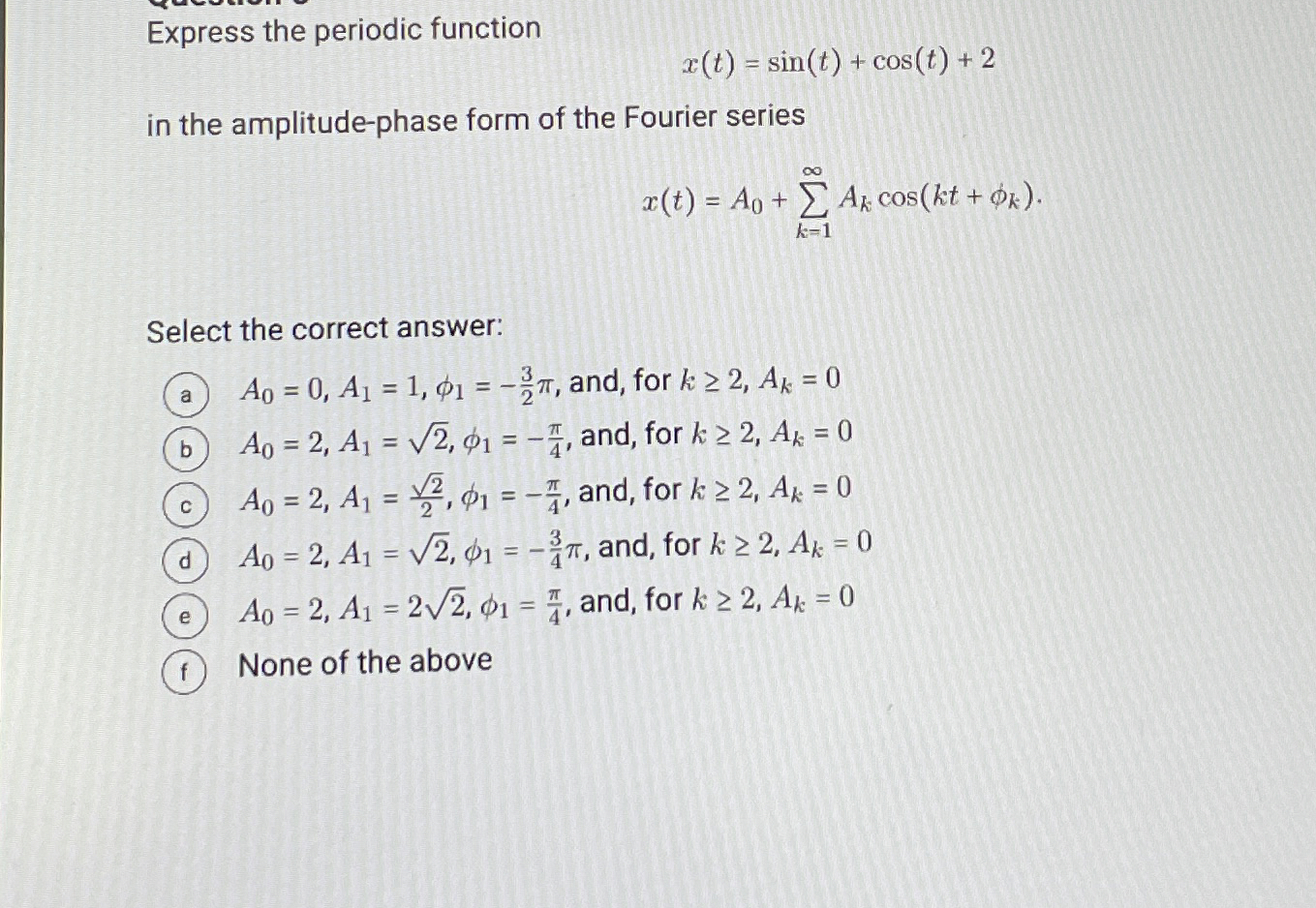 Solved Express the periodic functionx(t)=sin(t)+cos(t)+2in | Chegg.com