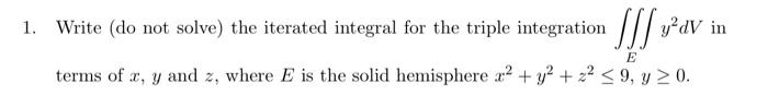 Solved 1. Write (do not solve) the iterated integral for the | Chegg.com