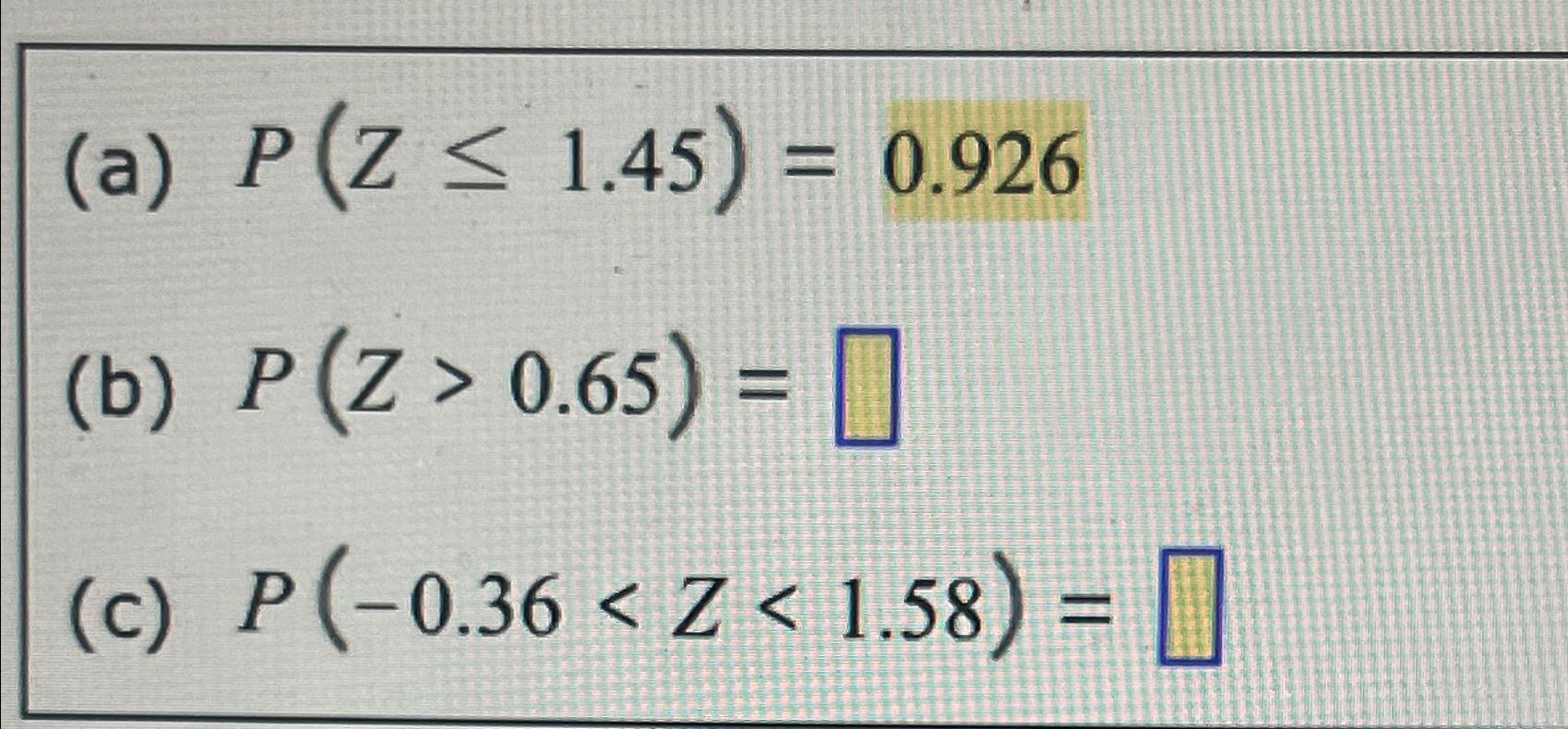 Solved (a) P(Z≤1.45)=0.926(b) P(Z>0.65)=(c) ﻿p(-0.36 | Chegg.com