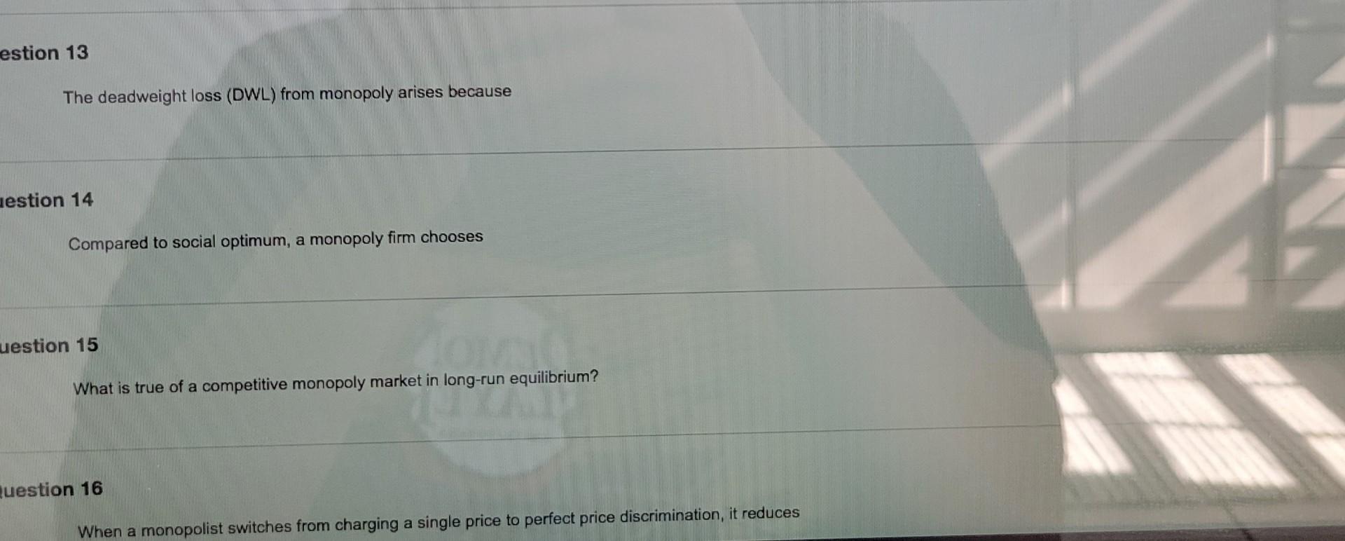 Solved The deadweight loss (DWL) from monopoly arises | Chegg.com