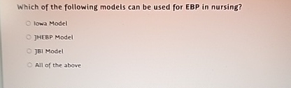 Solved Which of the following models can be used for EBP in | Chegg.com