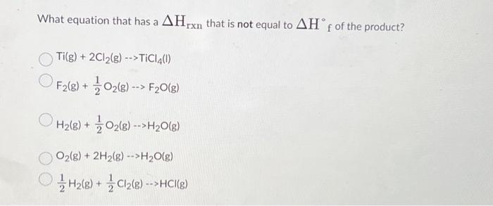 Solved What equation that has a ΔHrxn that is not equal to | Chegg.com