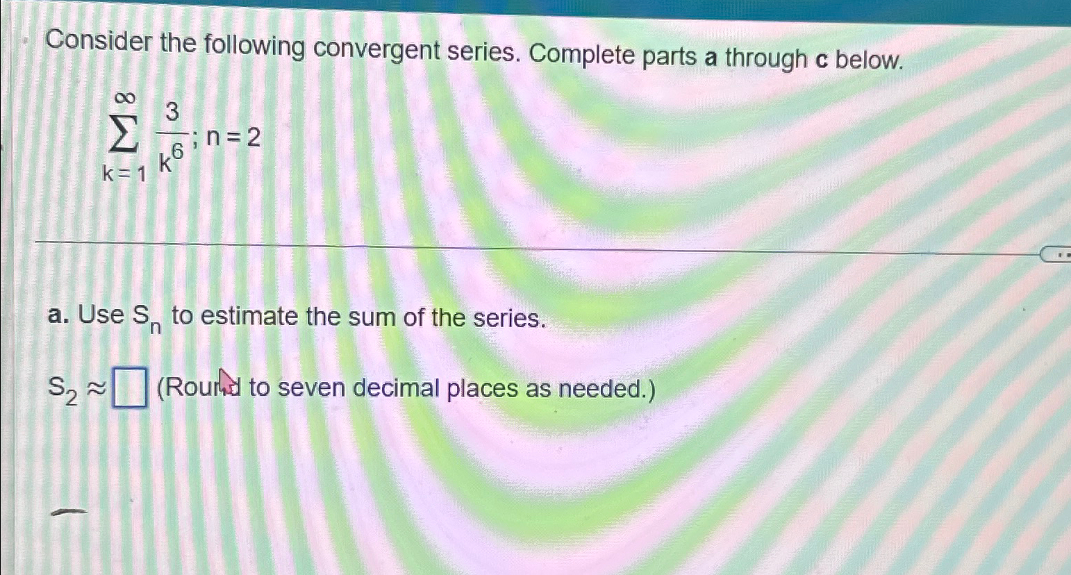 Solved Consider the following convergent series. Complete | Chegg.com
