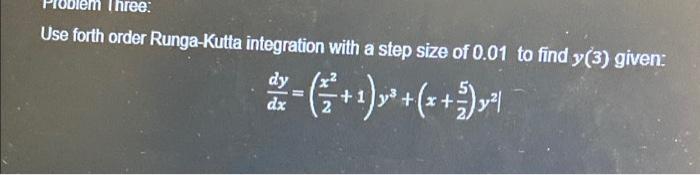 Solved Ihree Use forth order Runga-Kutta integration with a | Chegg.com