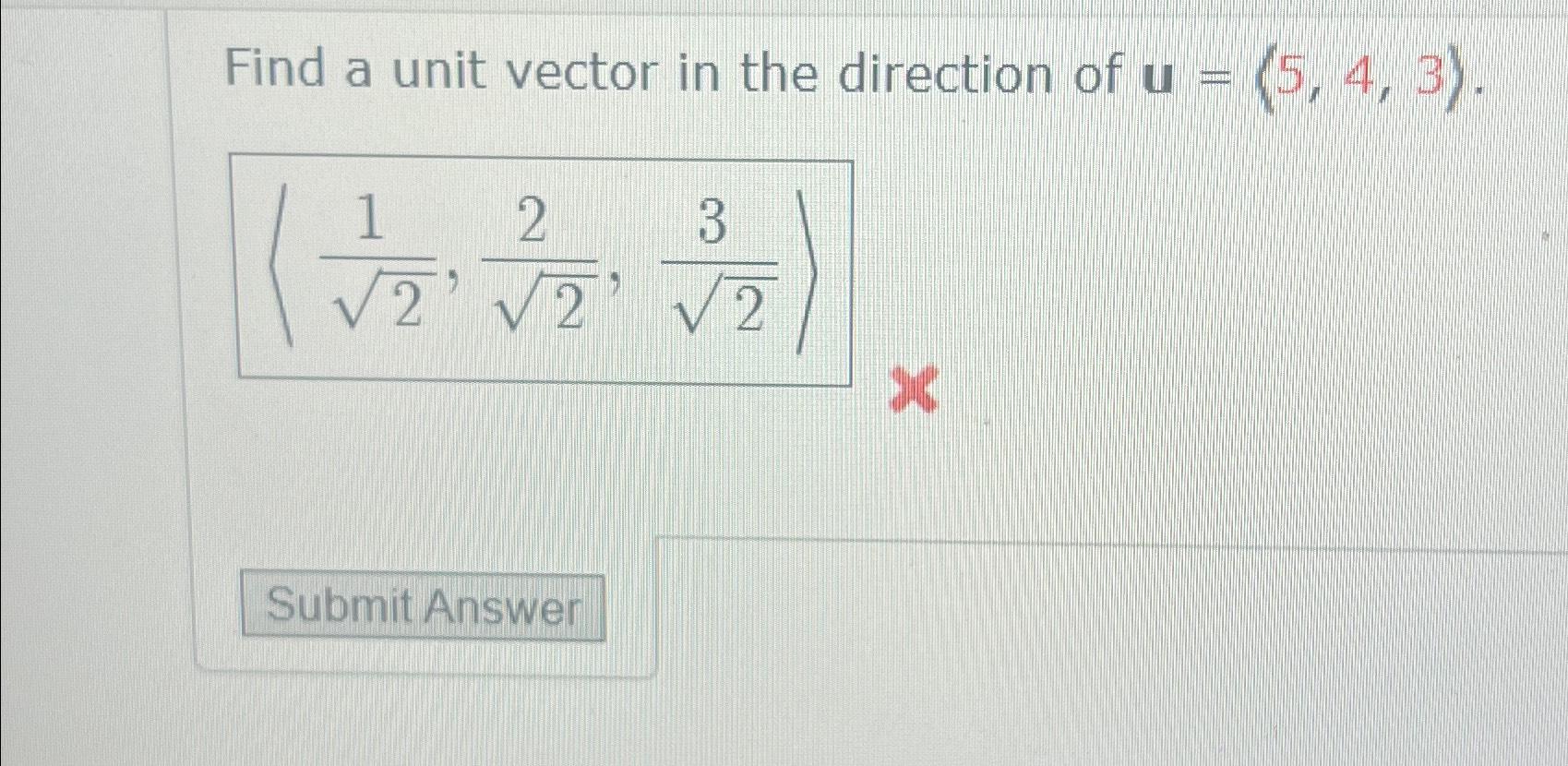 Solved Find a unit vector in the direction of u=(:5,4,3:). | Chegg.com