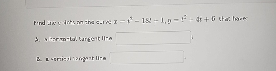 Solved Find the points on the curve x=t2-18t+1,y=t2+4t+6 | Chegg.com