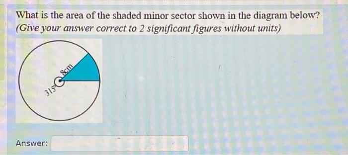 Solved What is the area of the shaded minor sector shown in | Chegg.com
