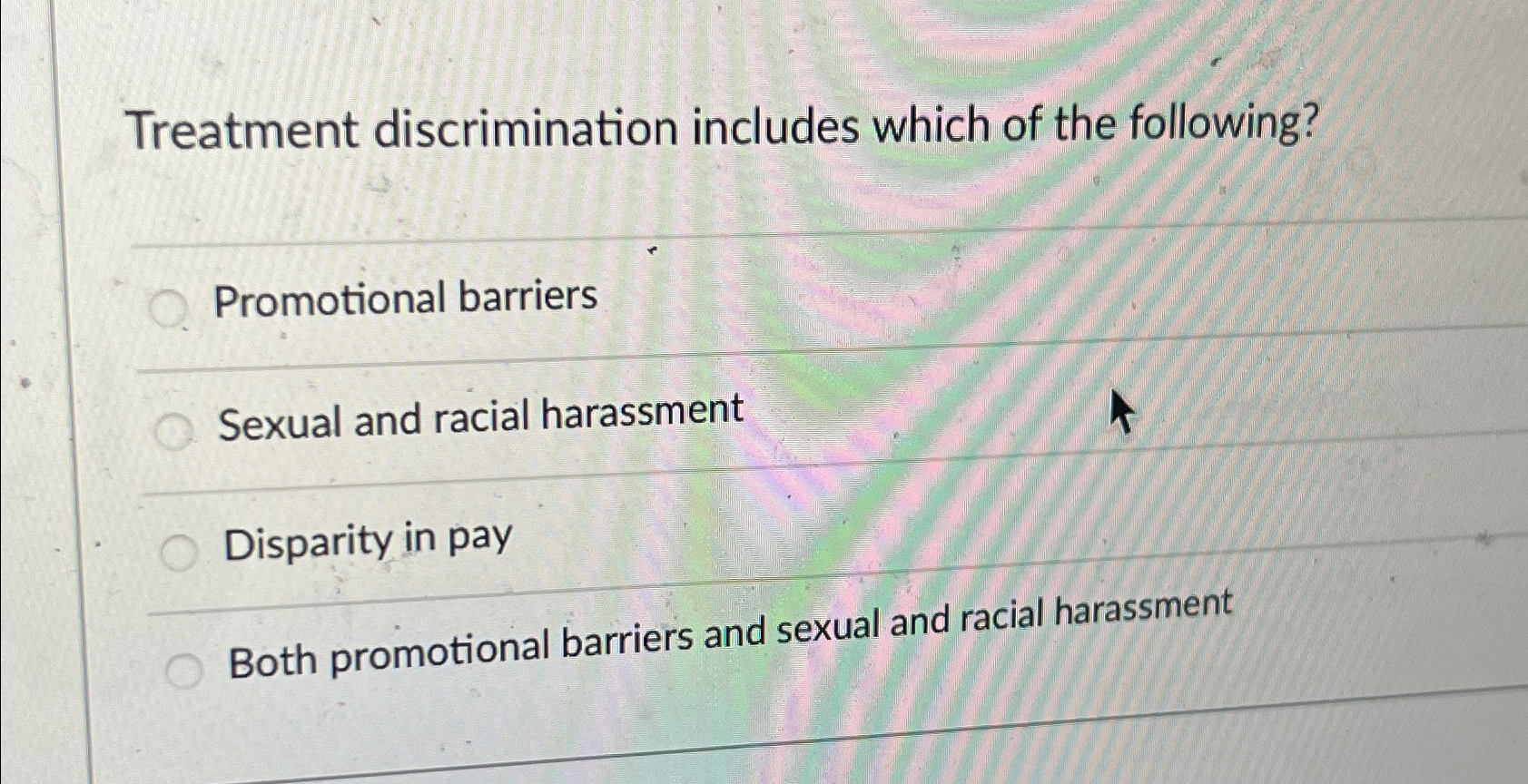 Solved Treatment discrimination includes which of the | Chegg.com