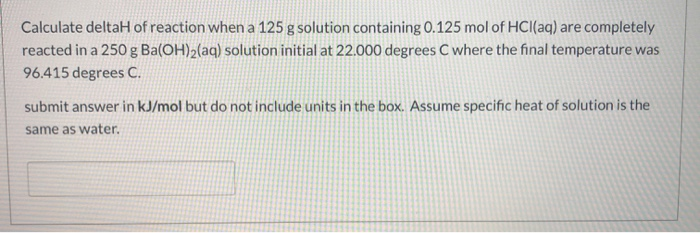 Solved Calculate deltaH of reaction when a 125 g solution | Chegg.com