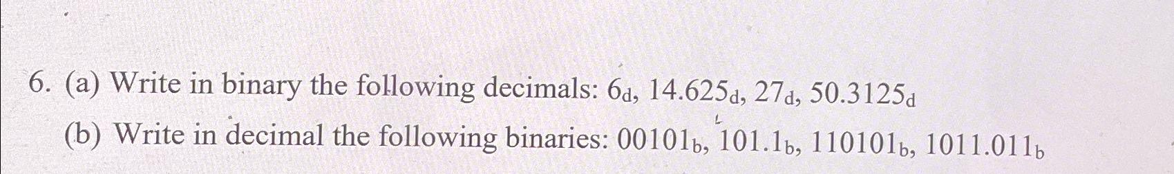 Solved (a) ﻿Write in binary the following decimals: | Chegg.com