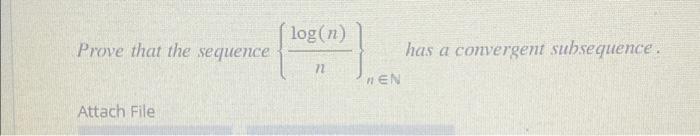 Solved Prove that the sequence {nlog(n)}n∈N has a convergent | Chegg.com