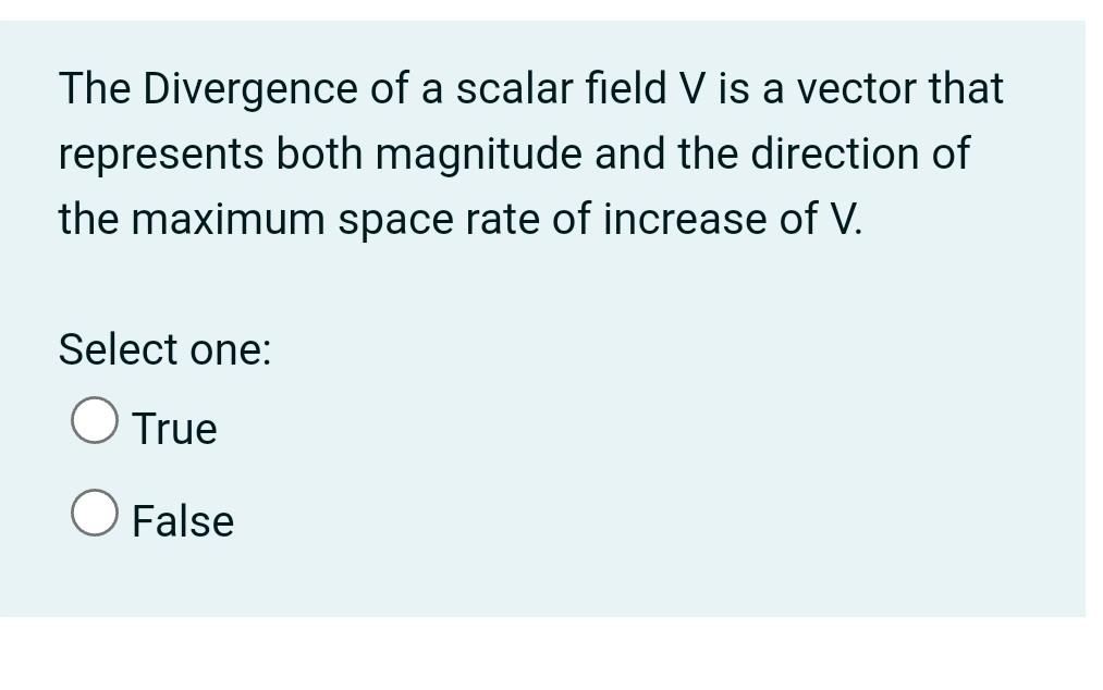 Solved The Divergence of a scalar field V is a vector that | Chegg.com