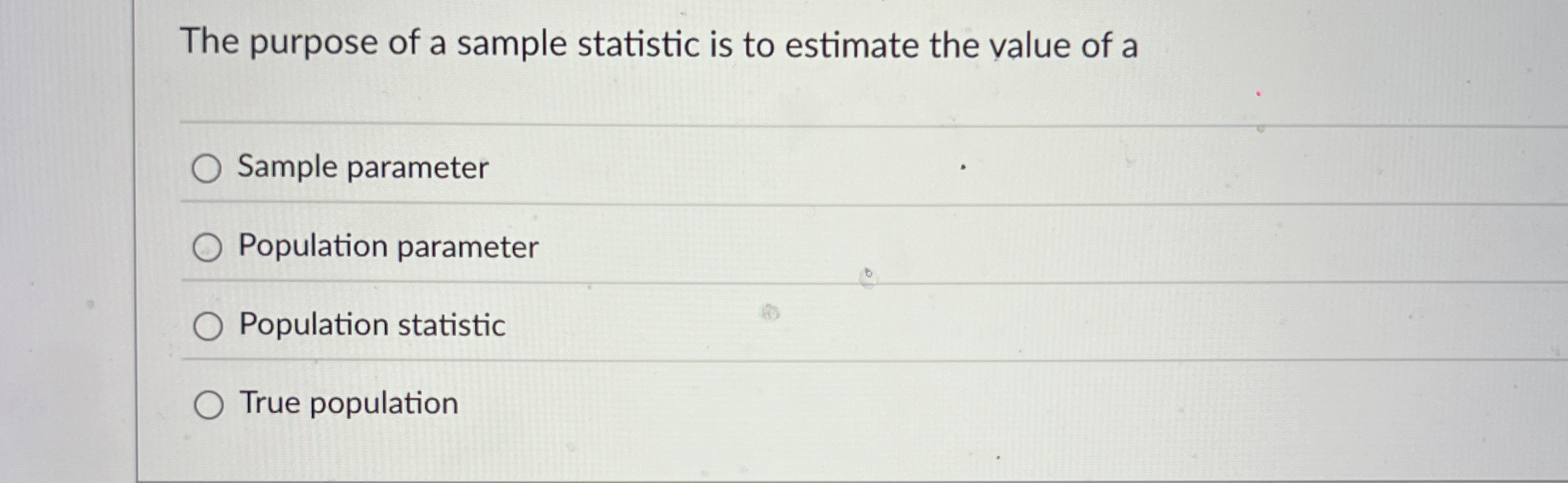 The purpose of a sample statistic is to estimate the | Chegg.com