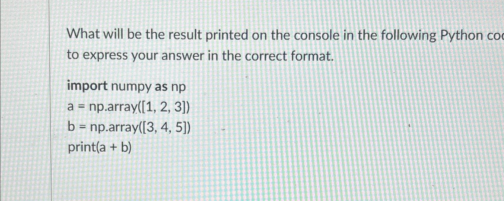 Solved What will be the result printed on the console in the | Chegg.com