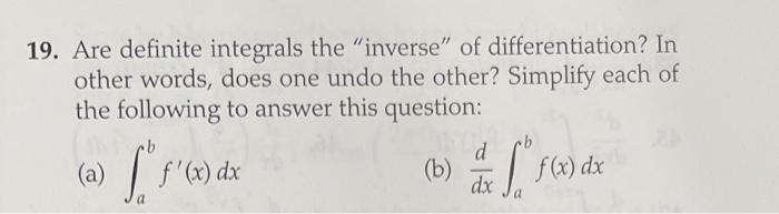 Solved 19. Are definite integrals the "inverse" of | Chegg.com
