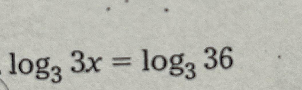 Solved log33x=log336 | Chegg.com