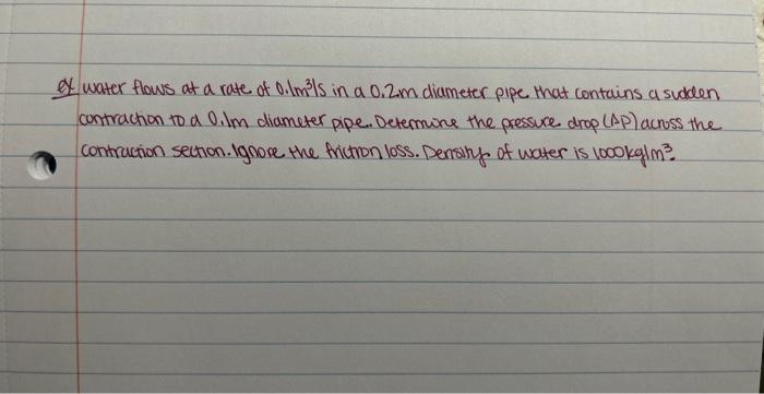 Solved e) water flows at a rate of 0.1 m3/s in a 0.2 m | Chegg.com