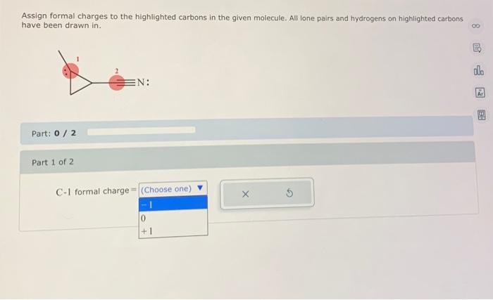 Solved Assign formal charges to the highlighted carbons in | Chegg.com