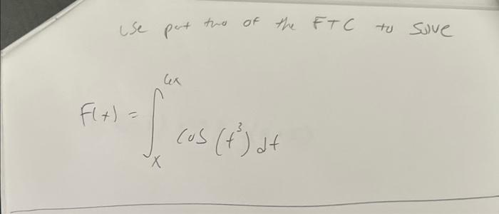 Solved use pat tho of the FTC to solve F(x)=∫x6xcos(t3)dt | Chegg.com