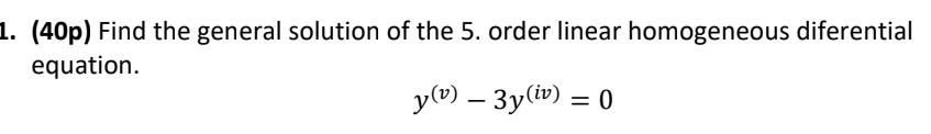 Solved (40p) Find the general solution of the 5. order | Chegg.com