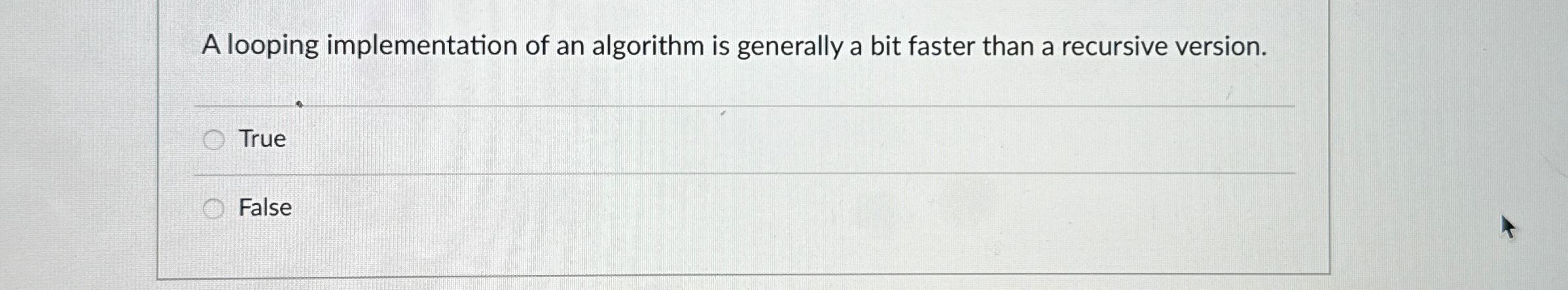 Solved A looping implementation of an algorithm is generally | Chegg.com
